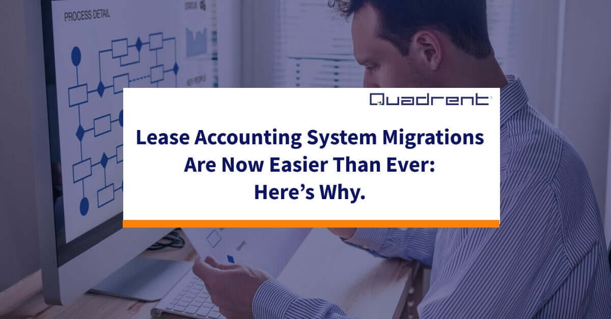 Lease Accounting System Migrations Are Easier Than Ever: Here’s Why.